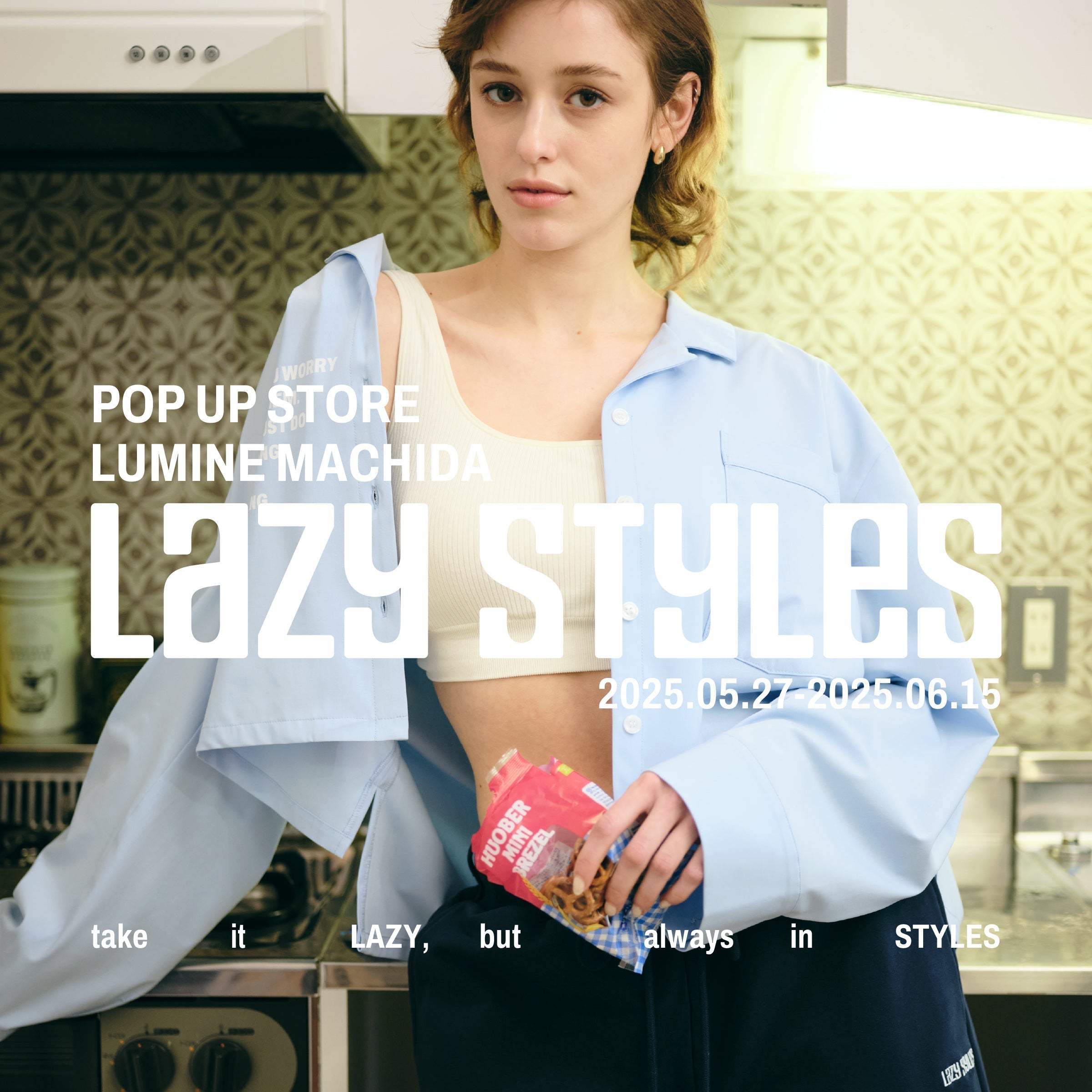 Lazy Styles POP UP STORE （05.27TUE - 06.15SUN） LUMINE 町田 開催決定！ | Lazy Styles（レイジースタイルズ ...